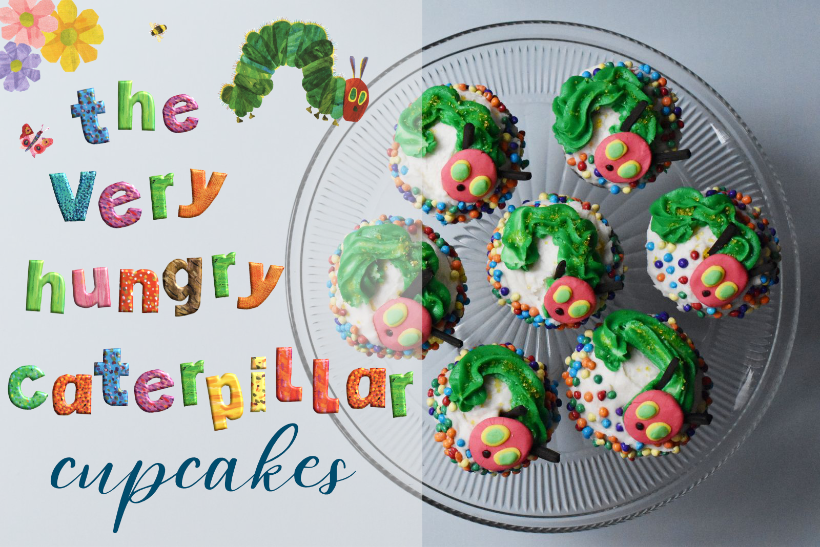 The Very Hungry Caterpillar Cupcakes - Kindred + Willow